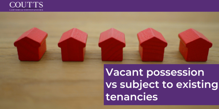 Vacant possession vs subject to existing tenancies - Coutts Lawyers ...